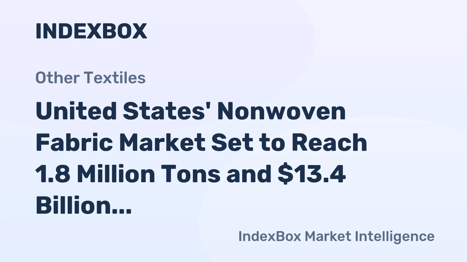 United States' Nonwoven Fabric Market Set to Reach 1.8 Million Tons and $13.4 Billion in Value