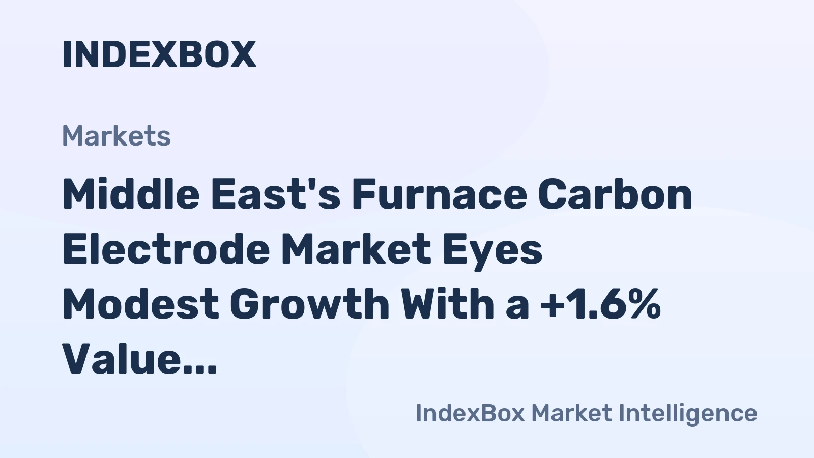Middle East's Furnace Carbon Electrode Market Eyes Modest Growth With a +1.6% Value CAGR