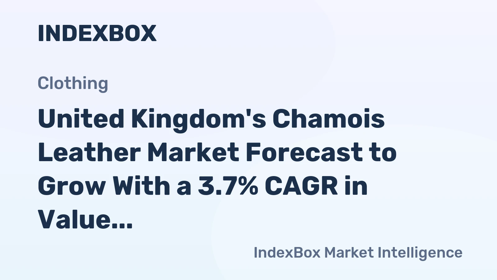 United Kingdom's Chamois Leather Market Forecast to Grow With a 3.7% CAGR in Value Terms