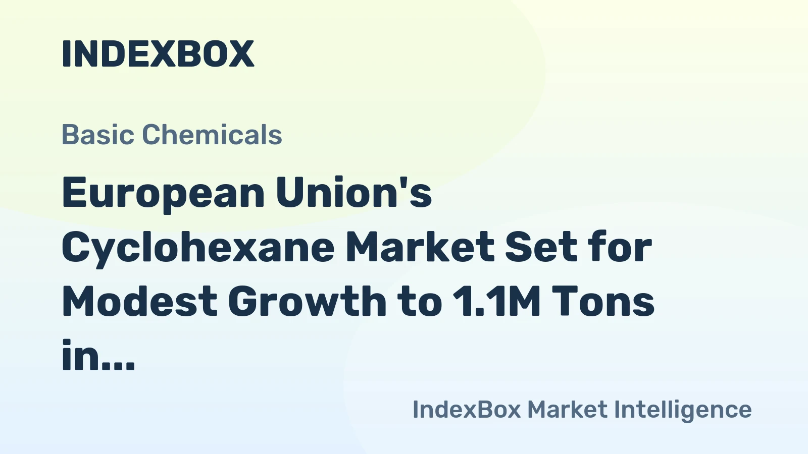 European Union's Cyclohexane Market Set for Modest Growth to 1.1M Tons in Volume and $1.6B in Value