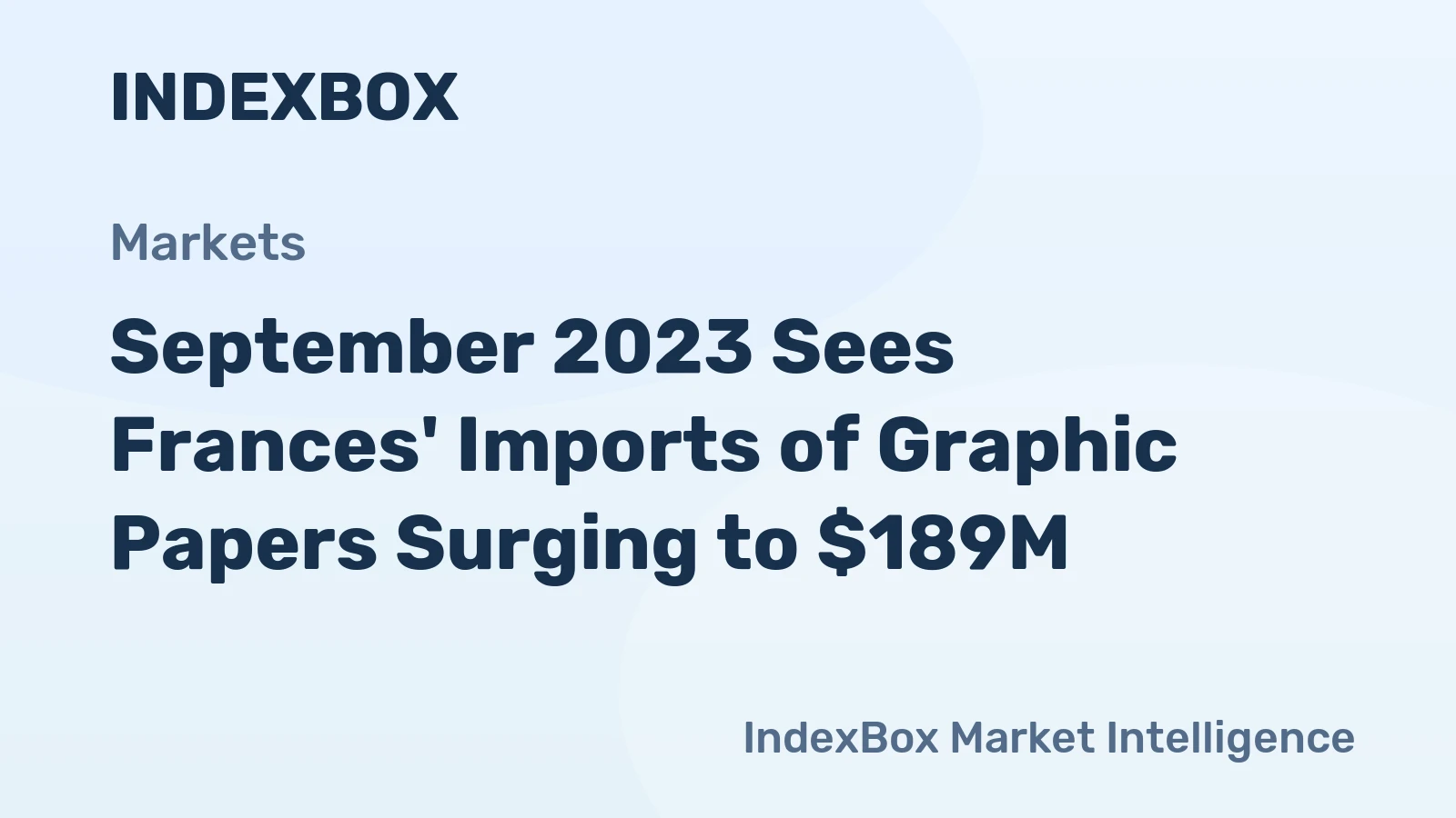 September 2023 Sees Frances' Imports of Graphic Papers Surging to $189M