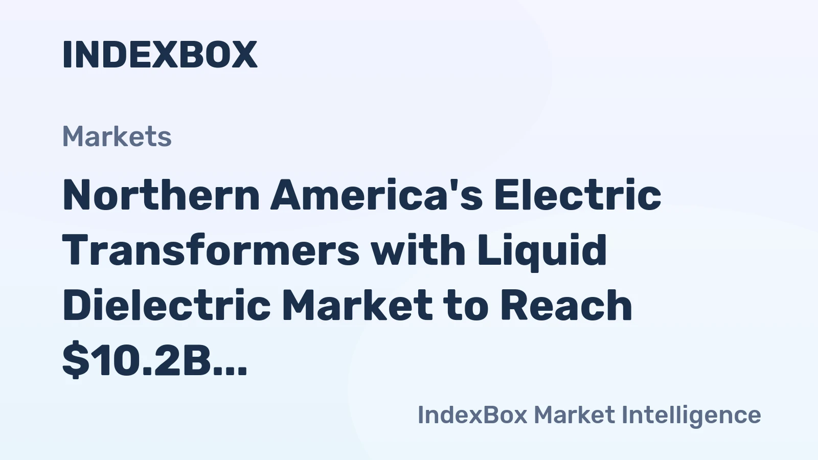 Northern America's Electric Transformers with Liquid Dielectric Market to Reach $10.2B by 2035