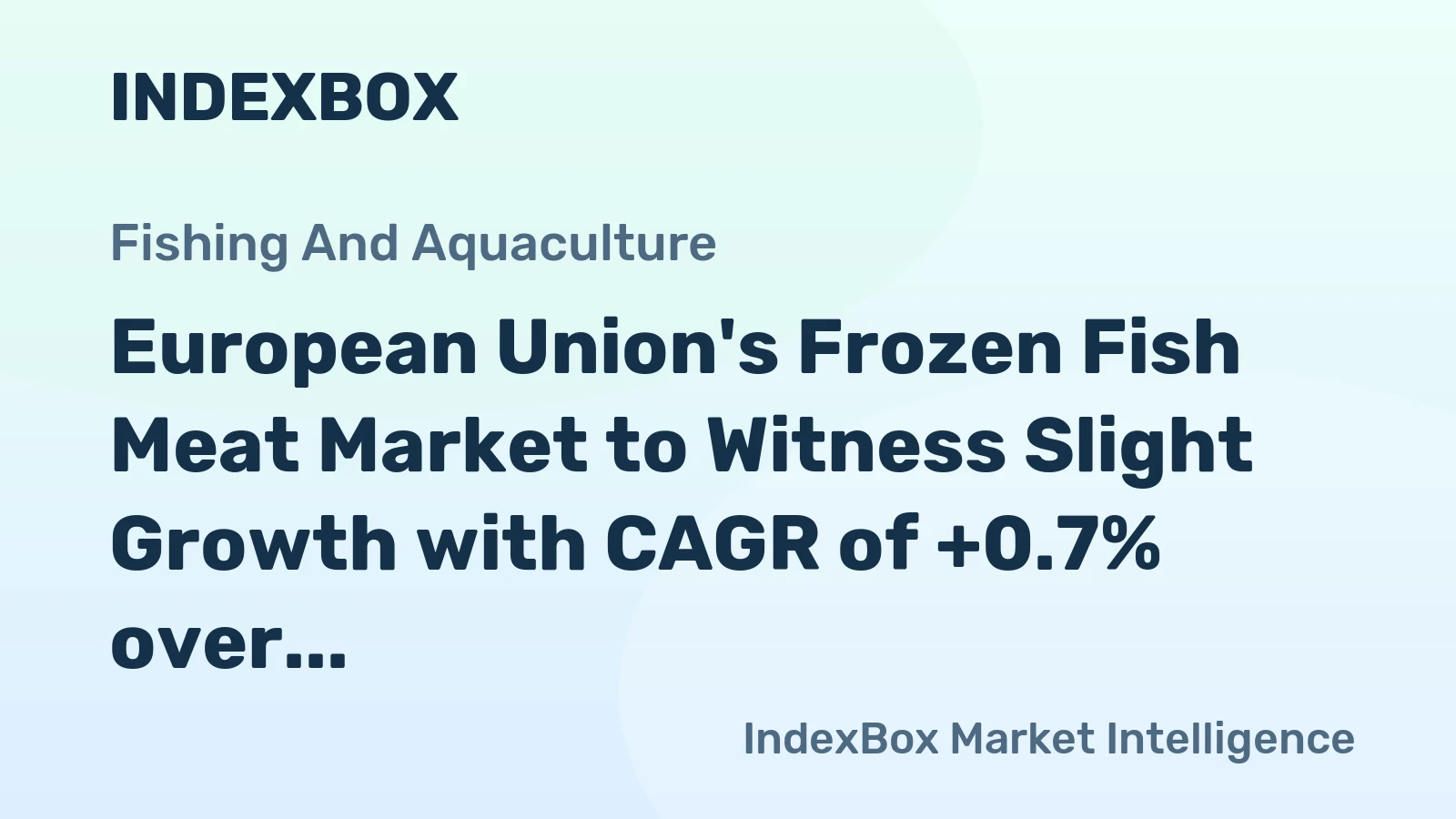 European Union's Frozen Fish Meat Market to Witness Slight Growth with CAGR of +0.7% over Next Decade