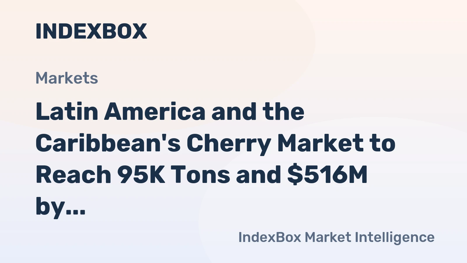 Latin America and the Caribbean's Cherry Market to Reach 95K Tons and $516M by 2035