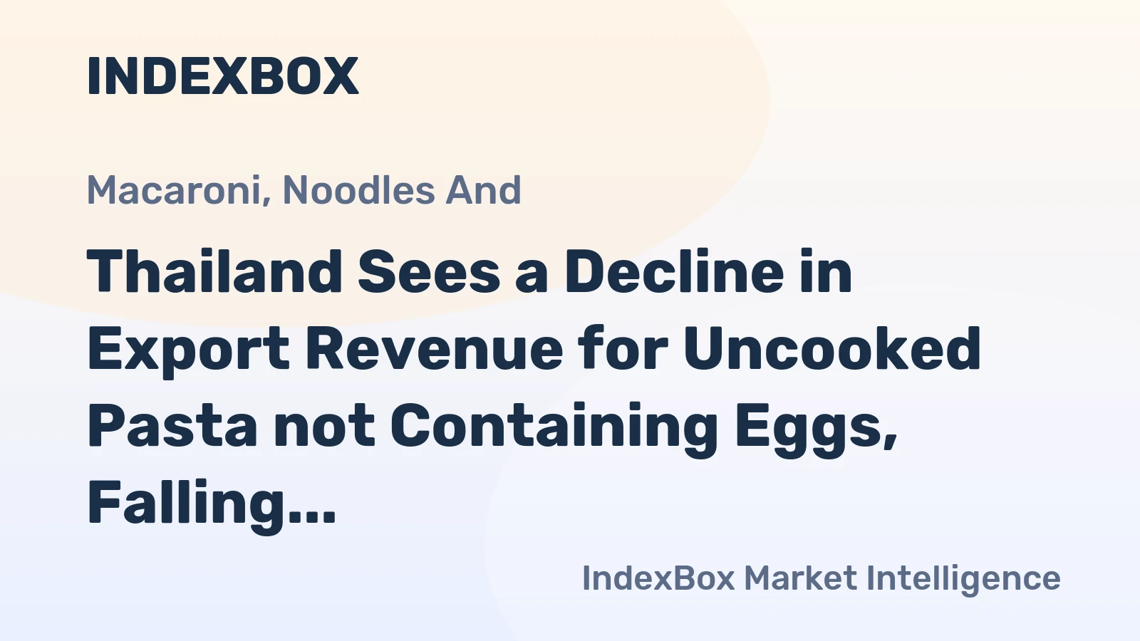 Thailand Sees a Decline in Export Revenue for Uncooked Pasta not Containing Eggs, Falling to $179 Million in 2023