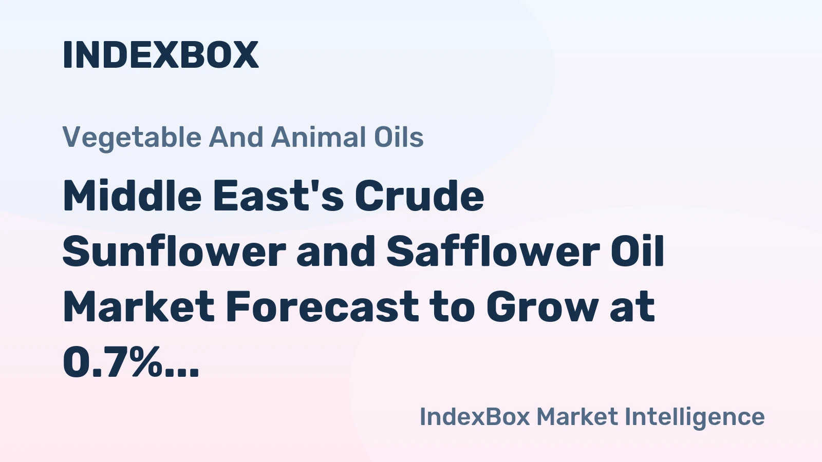 Middle East's Crude Sunflower and Safflower Oil Market Forecast to Grow at 0.7% CAGR