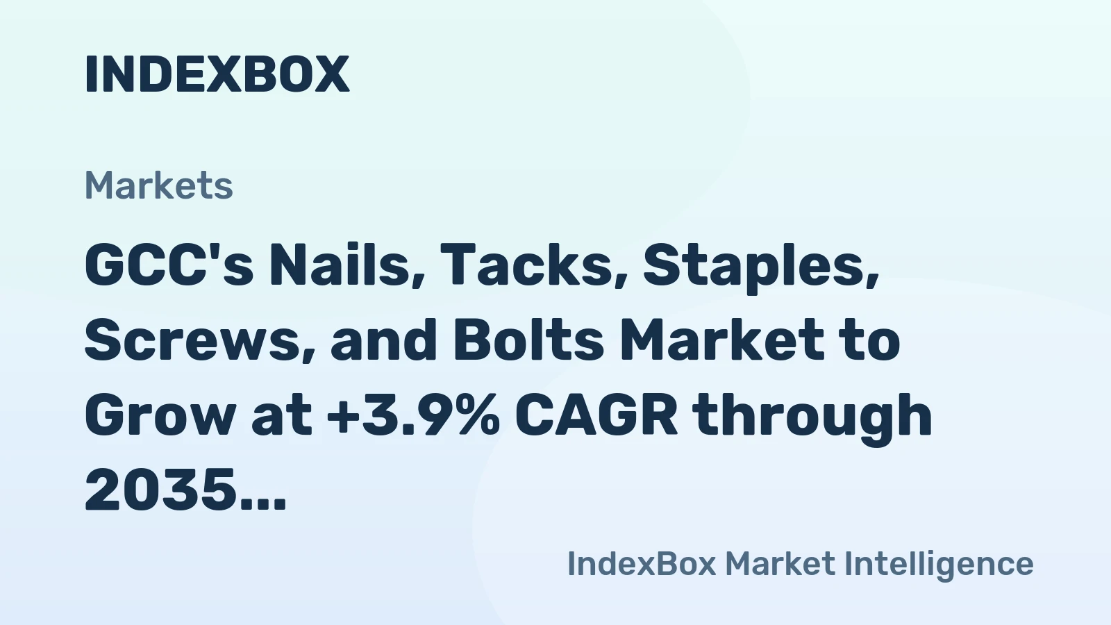 GCC's Nails, Tacks, Staples, Screws, and Bolts Market to Grow at +3.9% CAGR through 2035, Reaching $1.8B in Value
