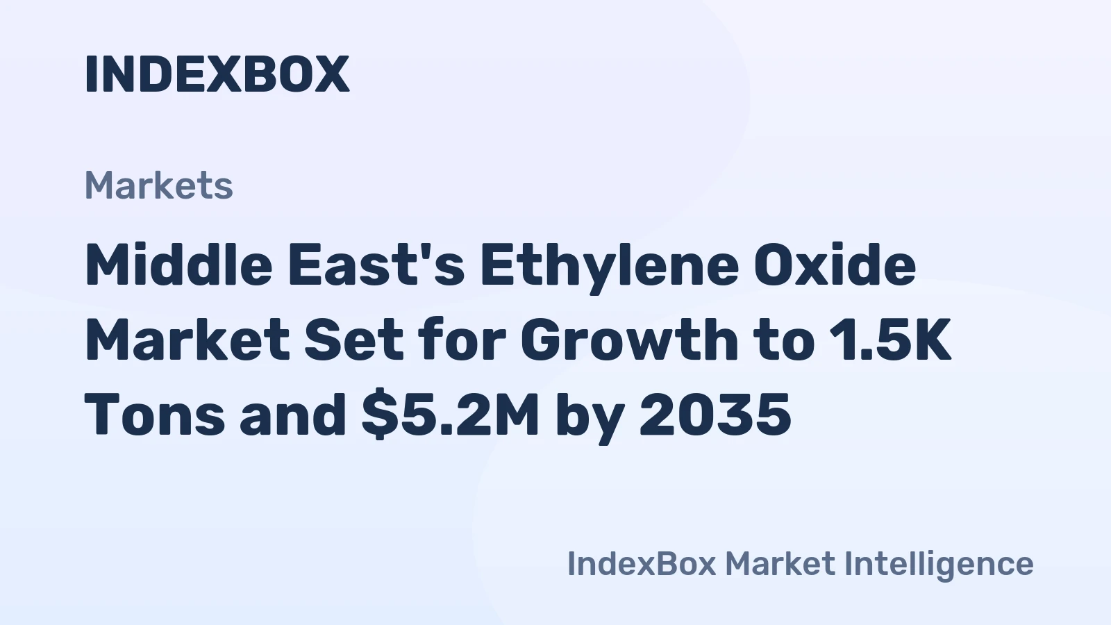 Middle East's Ethylene Oxide Market Set for Growth to 1.5K Tons and $5.2M by 2035