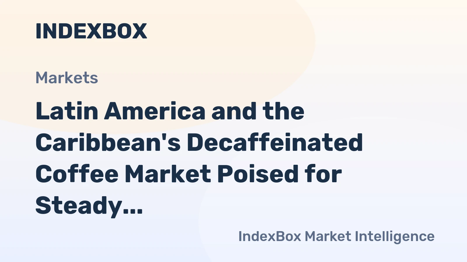 Latin America and the Caribbean's Decaffeinated Coffee Market Poised for Steady Growth With a 1.9% Value CAGR