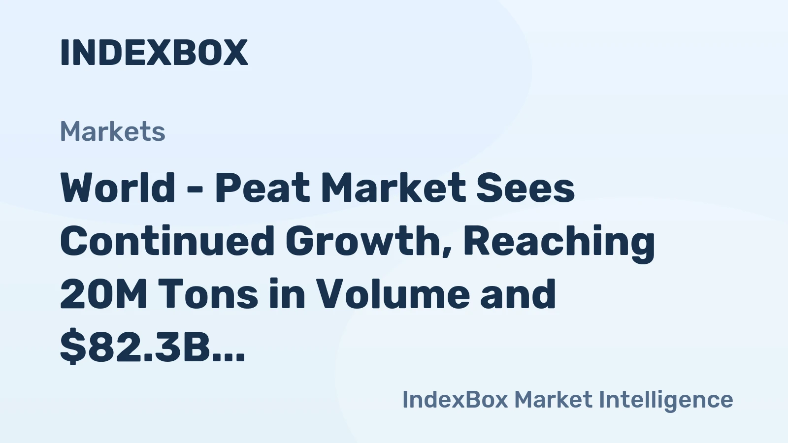 World - Peat Market Sees Continued Growth, Reaching 20M Tons in Volume and $82.3B in Value by 2035