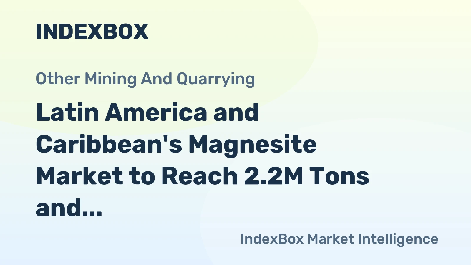 Latin America and Caribbean's Magnesite Market to Reach 2.2M Tons and $476M by 2035