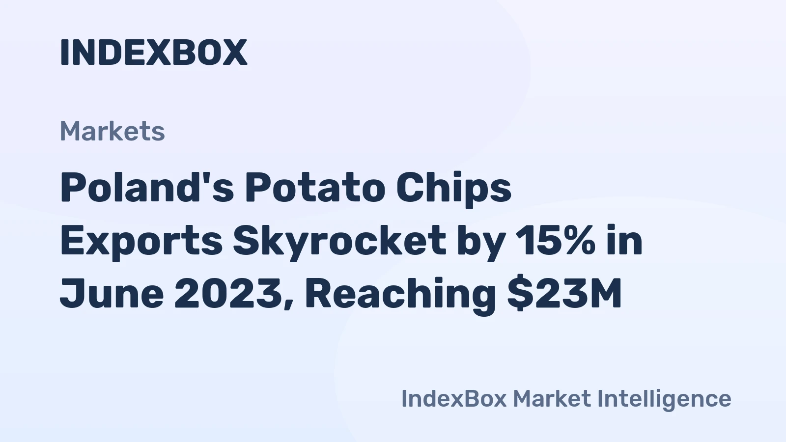 Poland's Potato Chips Exports Skyrocket by 15% in June 2023, Reaching $23M