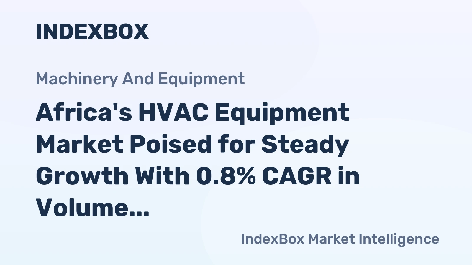 Africa's HVAC Equipment Market Poised for Steady Growth With 0.8% CAGR in Volume Through 2035