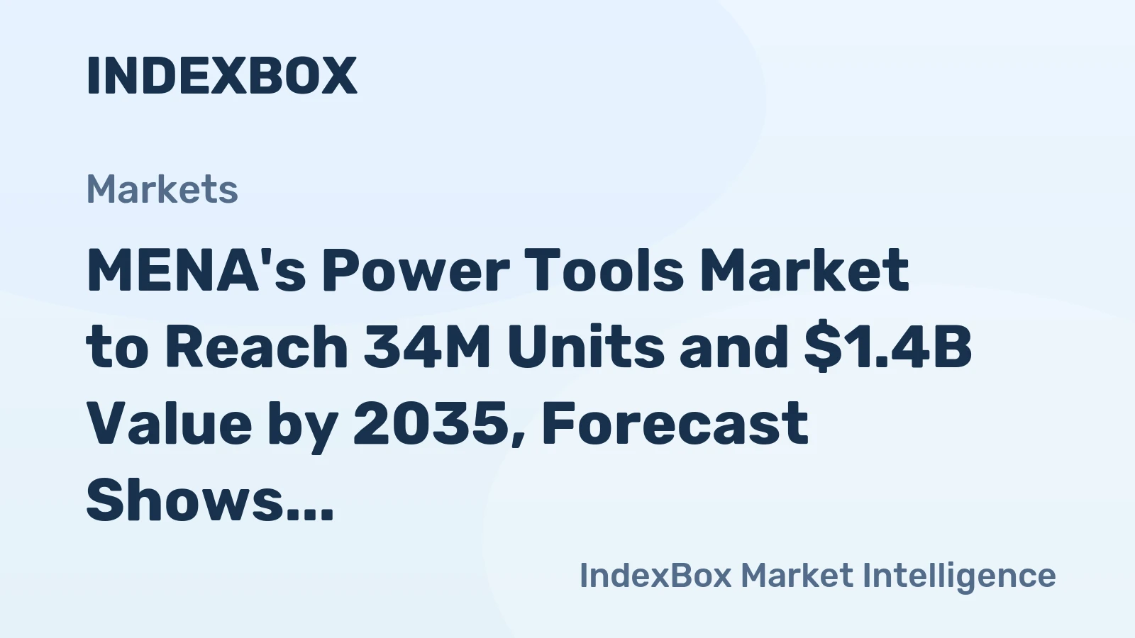 MENA's Power Tools Market to Reach 34M Units and $1.4B Value by 2035, Forecast Shows