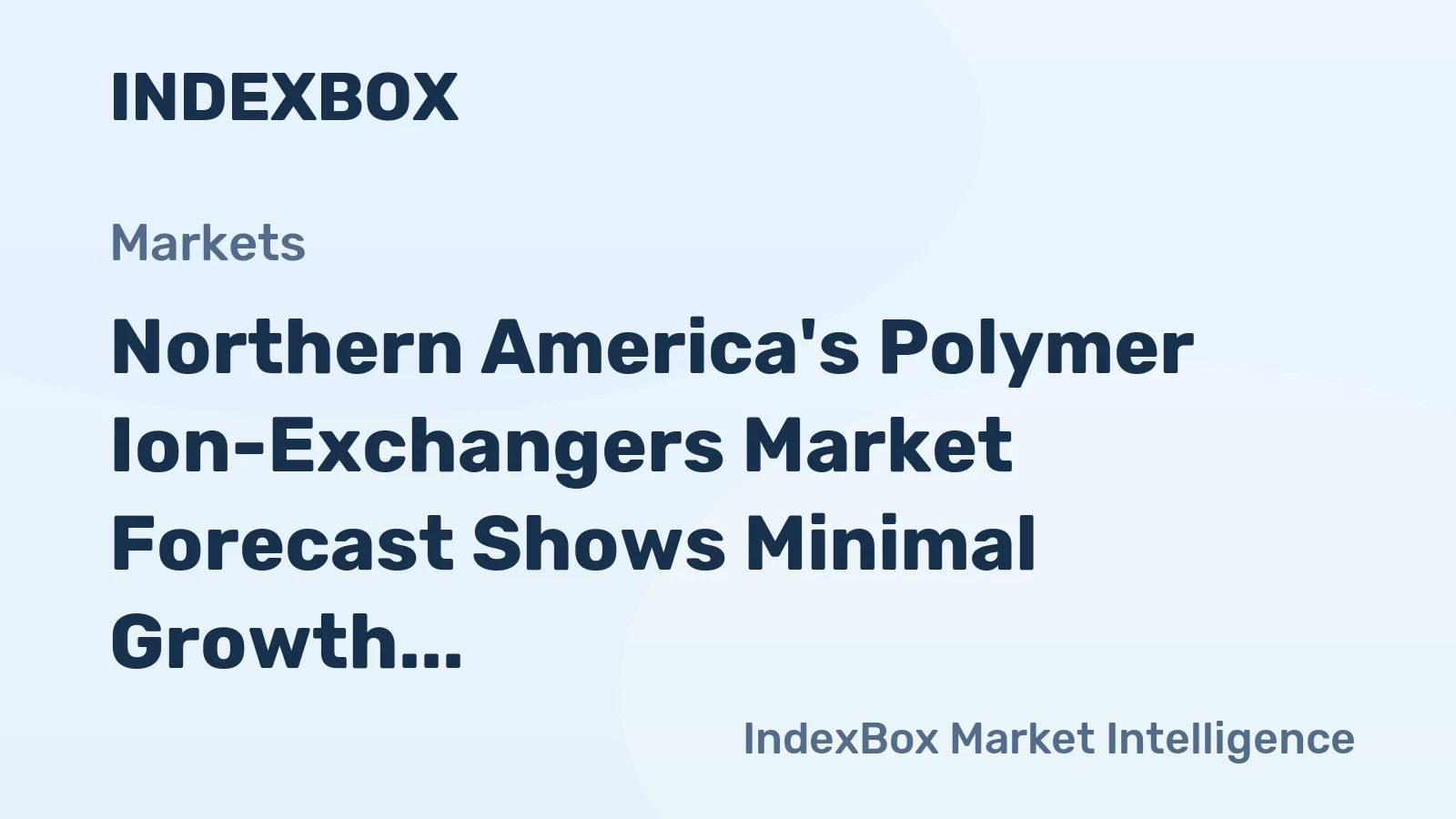 Northern America's Polymer Ion-Exchangers Market Forecast Shows Minimal Growth With +0.1% Volume CAGR