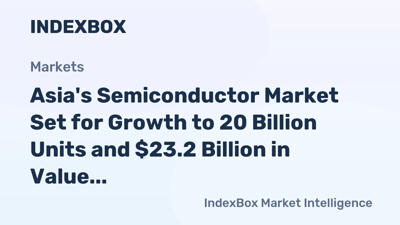 Asia's Semiconductor Market Set for Growth to 20 Billion Units and $23.2 Billion in Value