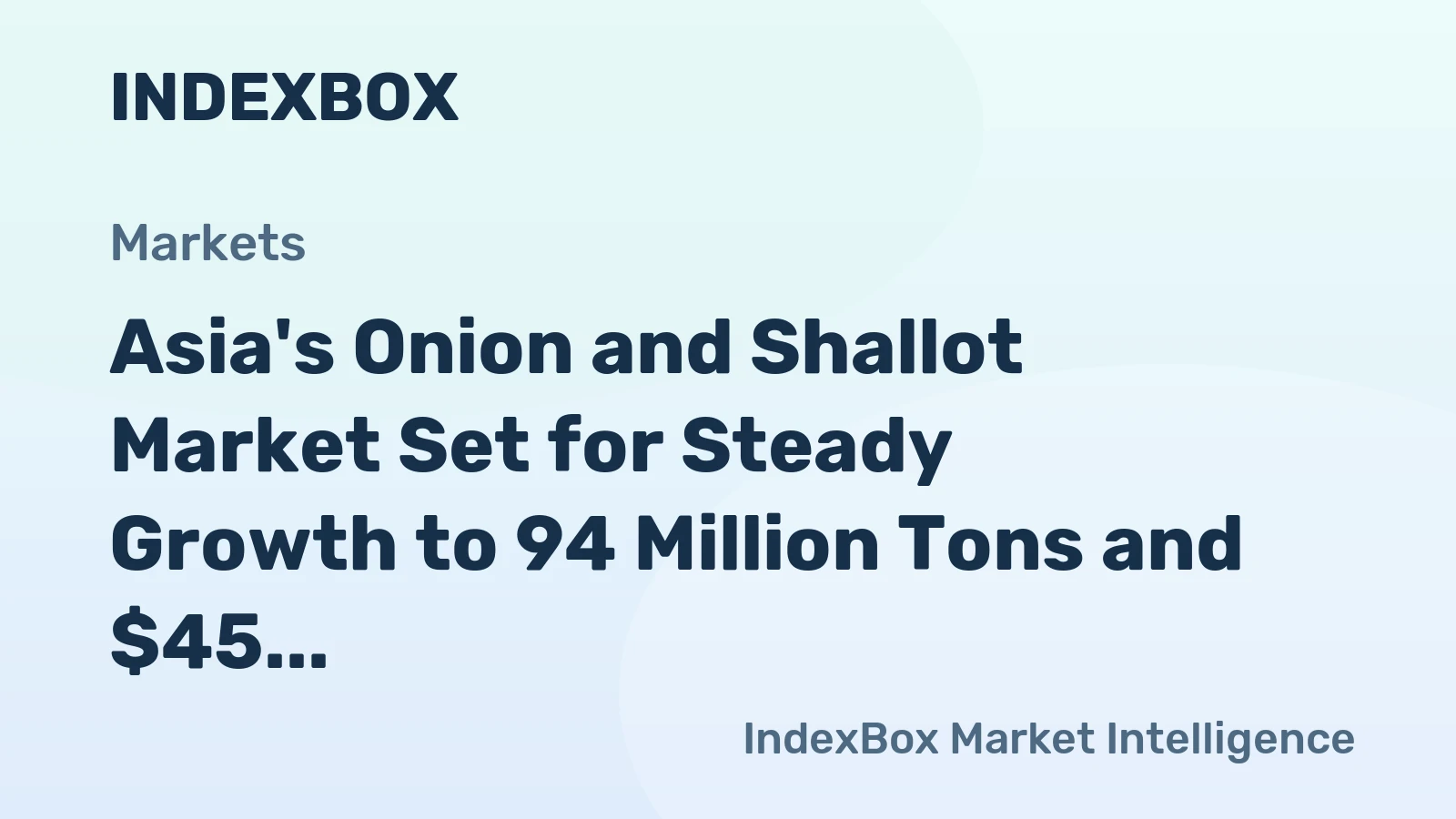 Asia's Onion and Shallot Market Set for Steady Growth to 94 Million Tons and $45 Billion
