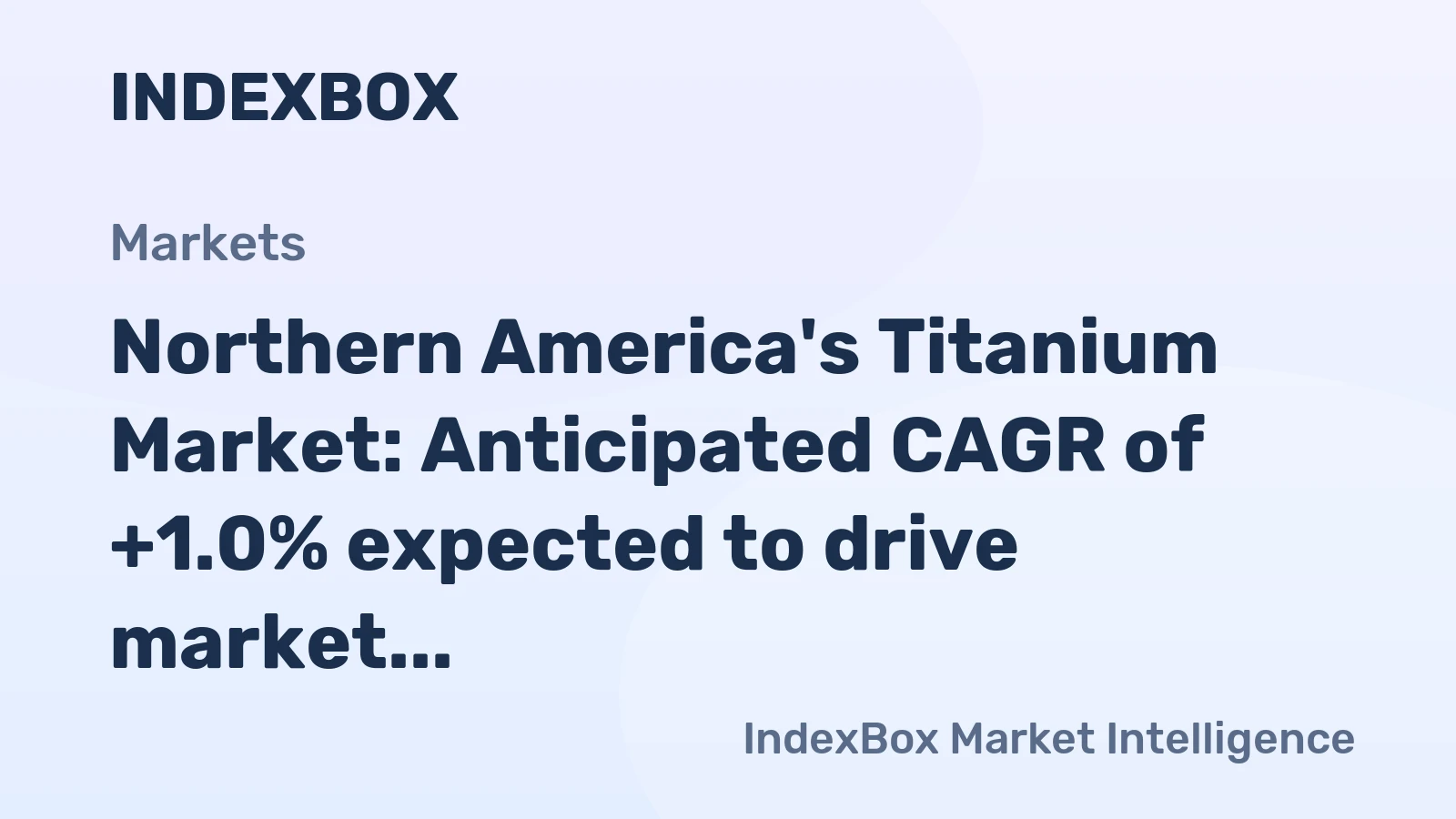Northern America's Titanium Market: Anticipated CAGR of +1.0% expected to drive market growth over the next decade