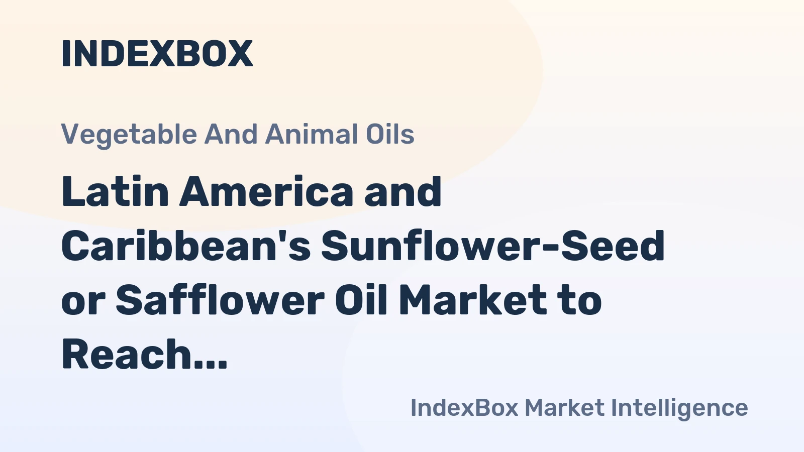 Latin America and Caribbean's Sunflower-Seed or Safflower Oil Market to Reach 7.2M tons and $14.6B by 2035