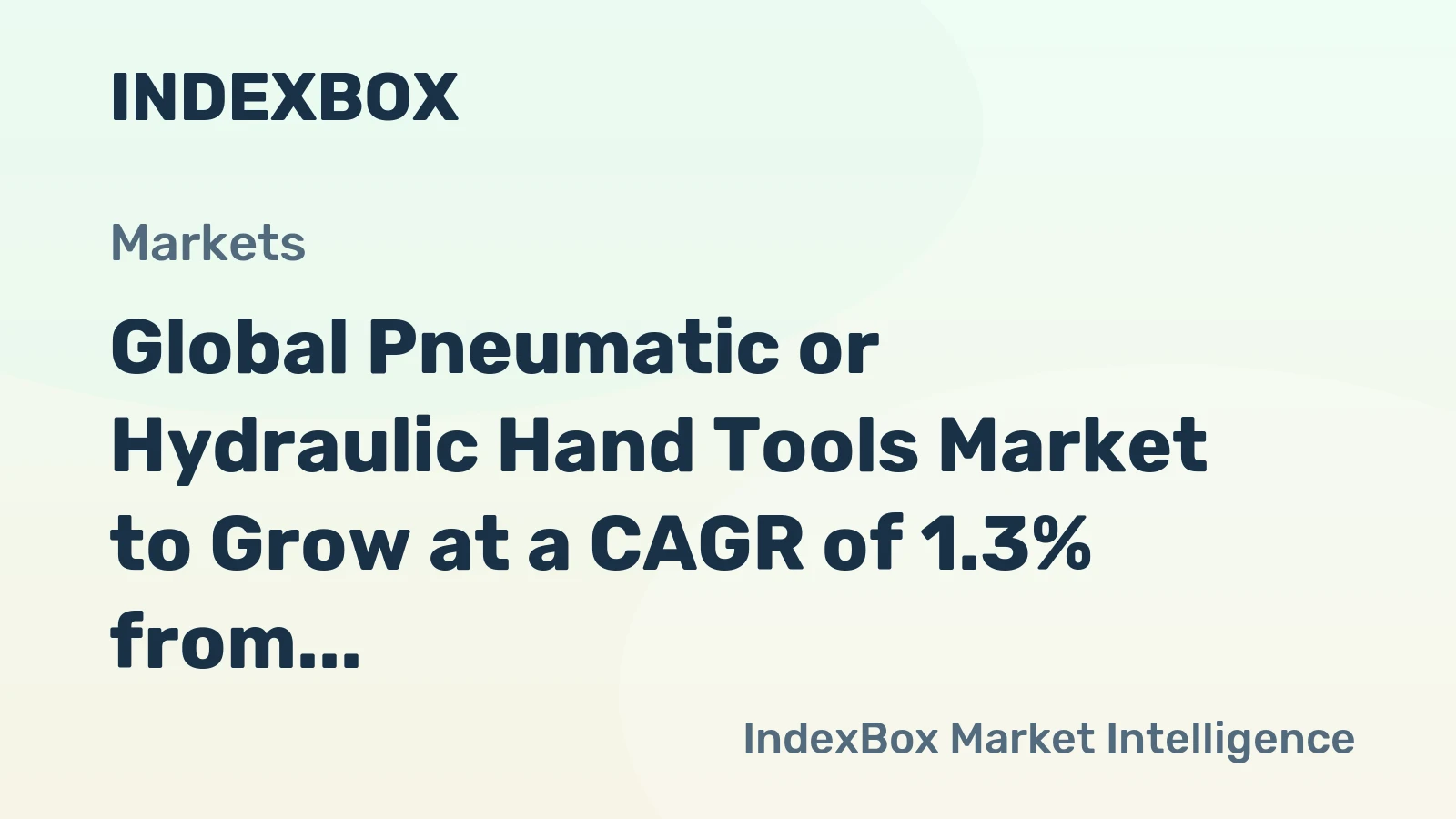 Global Pneumatic or Hydraulic Hand Tools Market to Grow at a CAGR of 1.3% from 2024 to 2035, Reaching $14.5B by the End of 2035