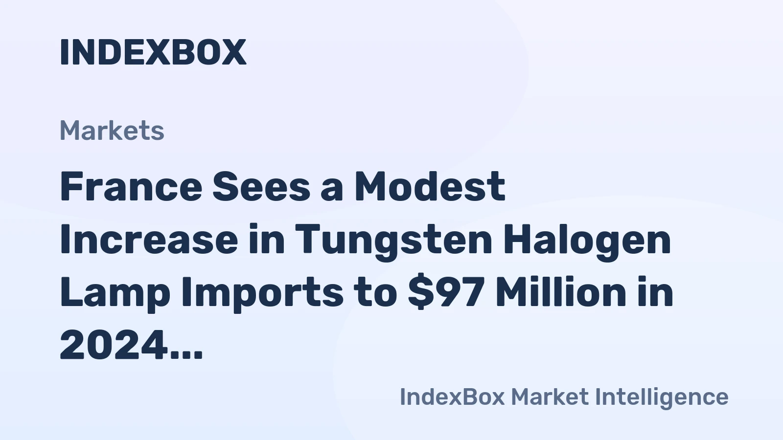 France Sees a Modest Increase in Tungsten Halogen Lamp Imports to $97 Million in 2024
