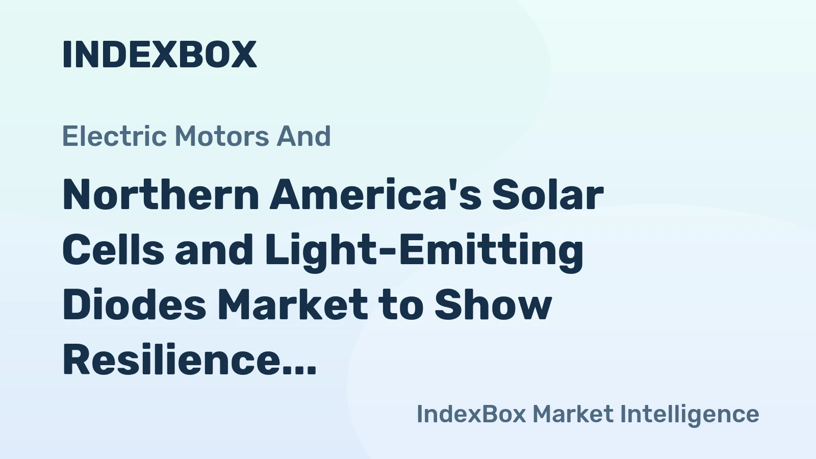 Northern America's Solar Cells and Light-Emitting Diodes Market to Show Resilience with +5.8% CAGR Growth