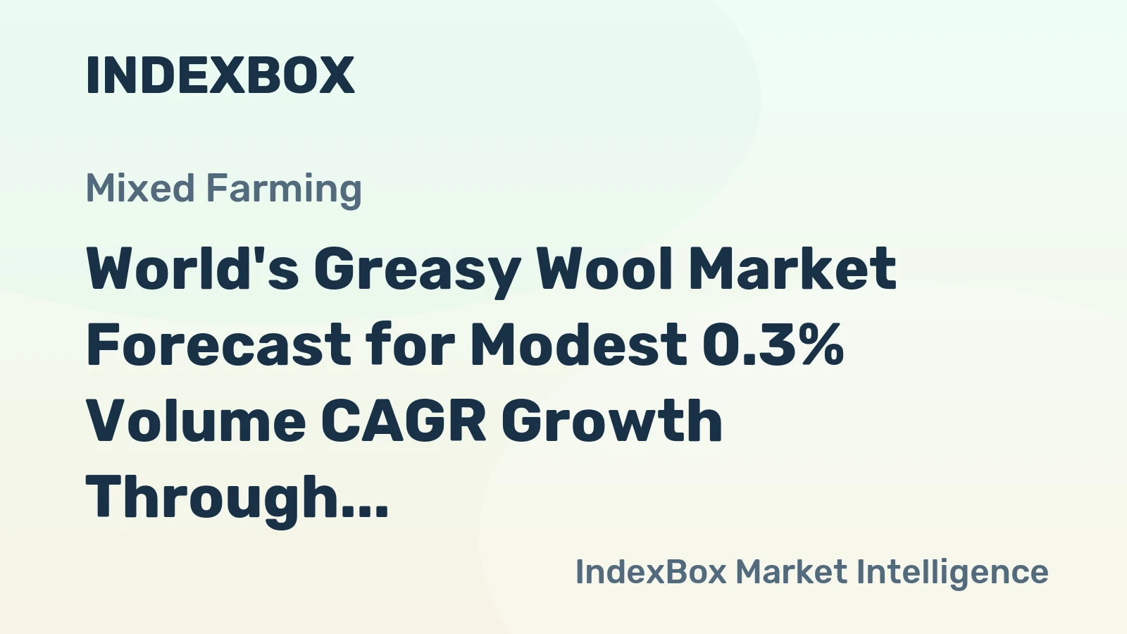 World's Greasy Wool Market Forecast for Modest 0.3% Volume CAGR Growth Through 2035
