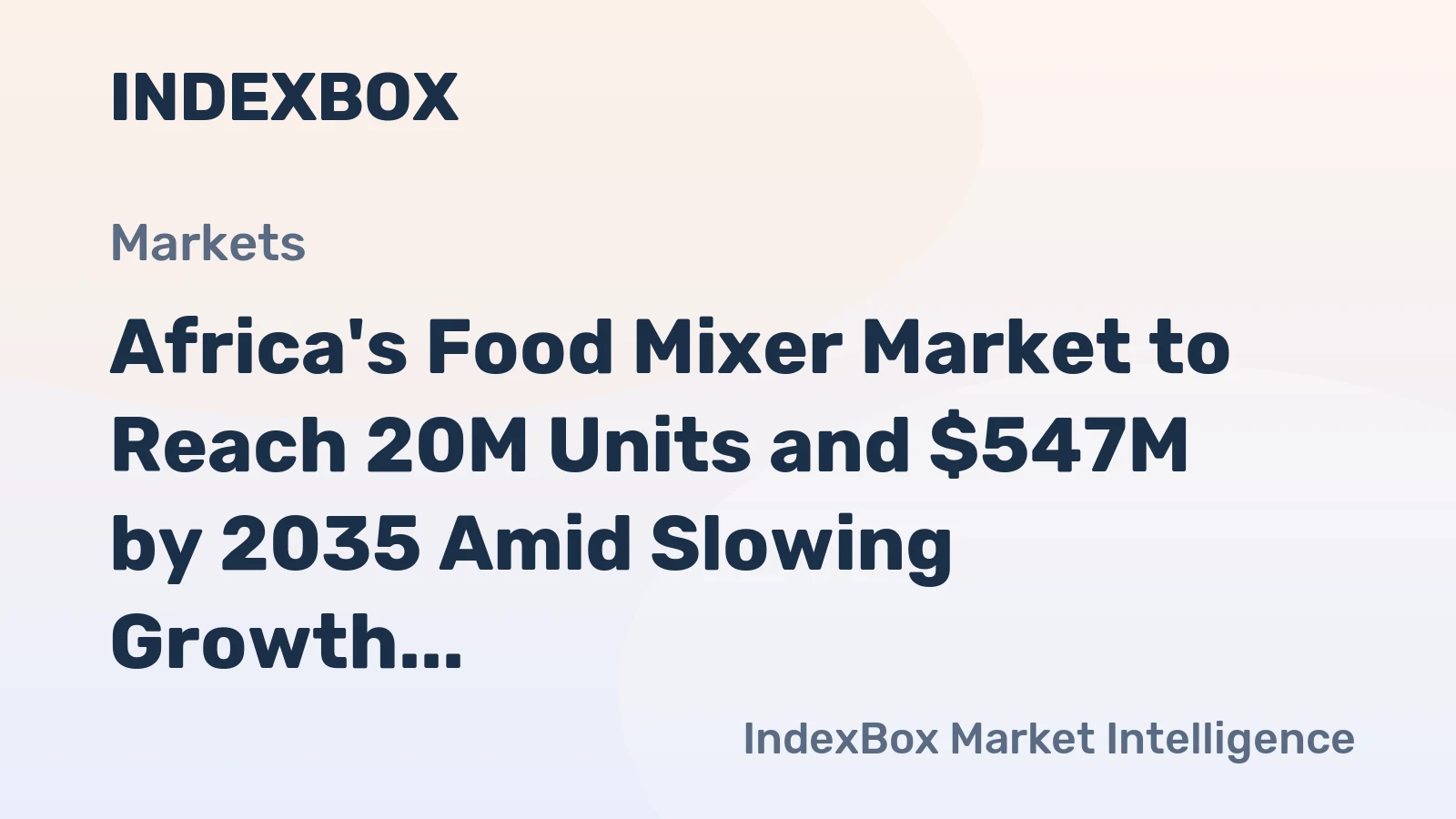Africa's Food Mixer Market to Reach 20M Units and $547M by 2035 Amid Slowing Growth