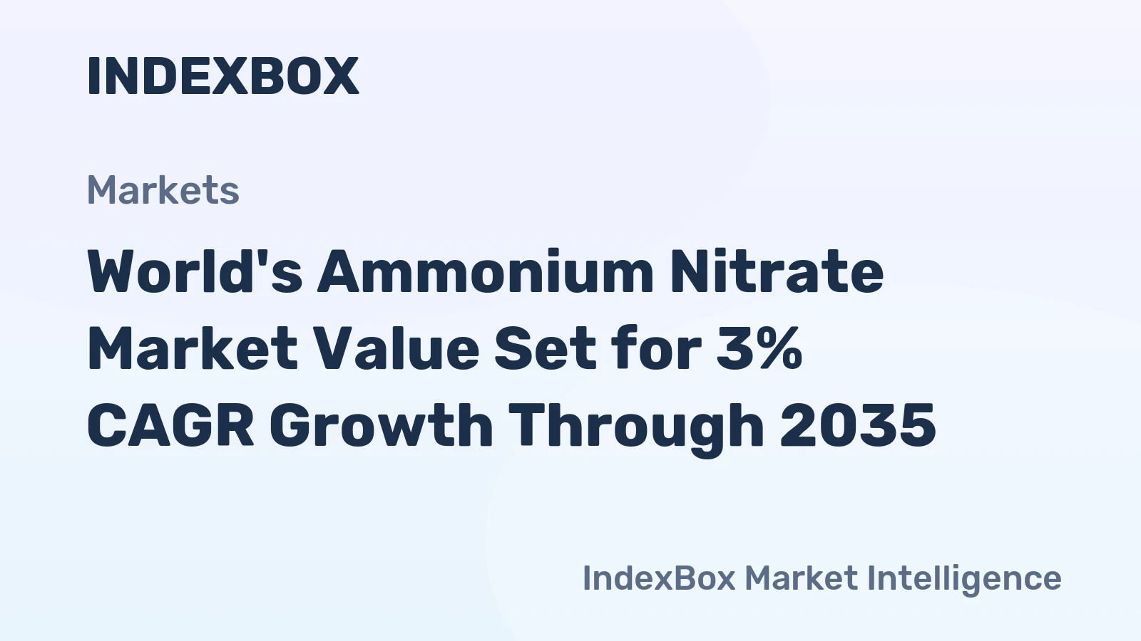 World's Ammonium Nitrate Market Value Set for 3% CAGR Growth Through 2035