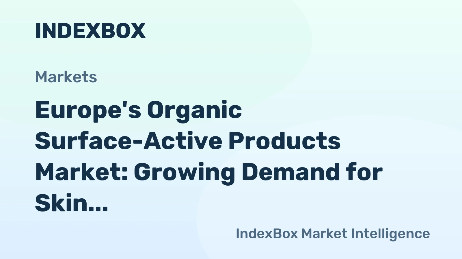 Europe's Organic Surface-Active Products Market: Growing Demand for Skin Washing Boosts Market Volume to 1.8M Tons and Market Value to $4.6B by 2035