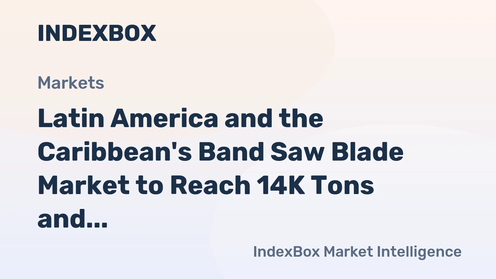 Latin America and the Caribbean's Band Saw Blade Market to Reach 14K Tons and $230M by 2035