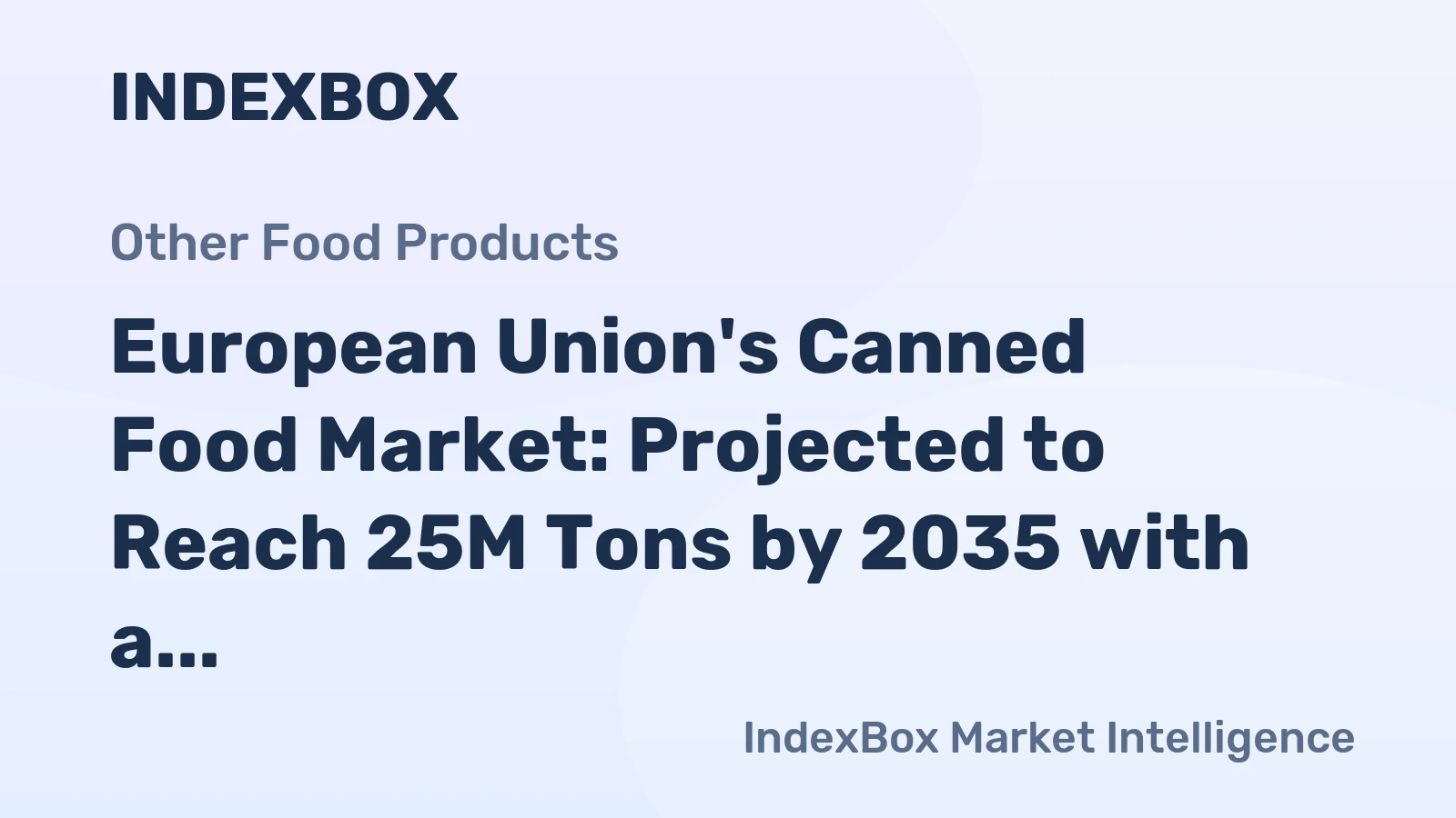 European Union's Canned Food Market: Projected to Reach 25M Tons by 2035 with a Value of $83.3B