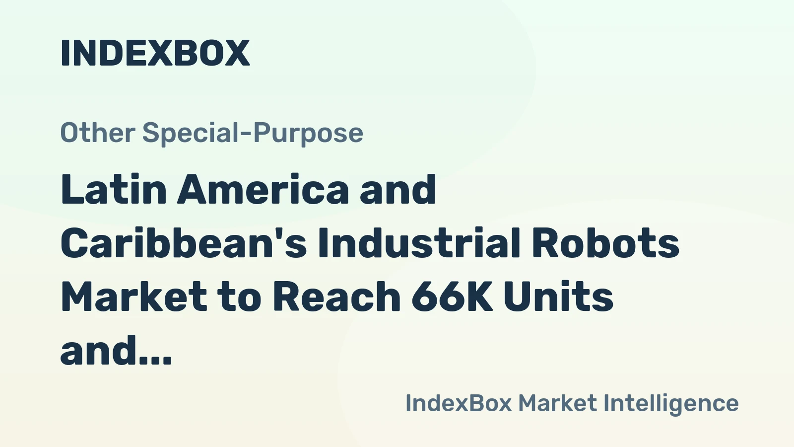 Latin America and Caribbean's Industrial Robots Market to Reach 66K Units and $880M by 2035