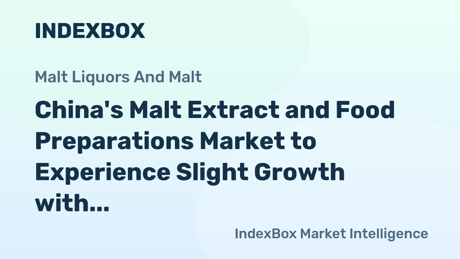 China's Malt Extract and Food Preparations Market to Experience Slight Growth with +1.8% CAGR