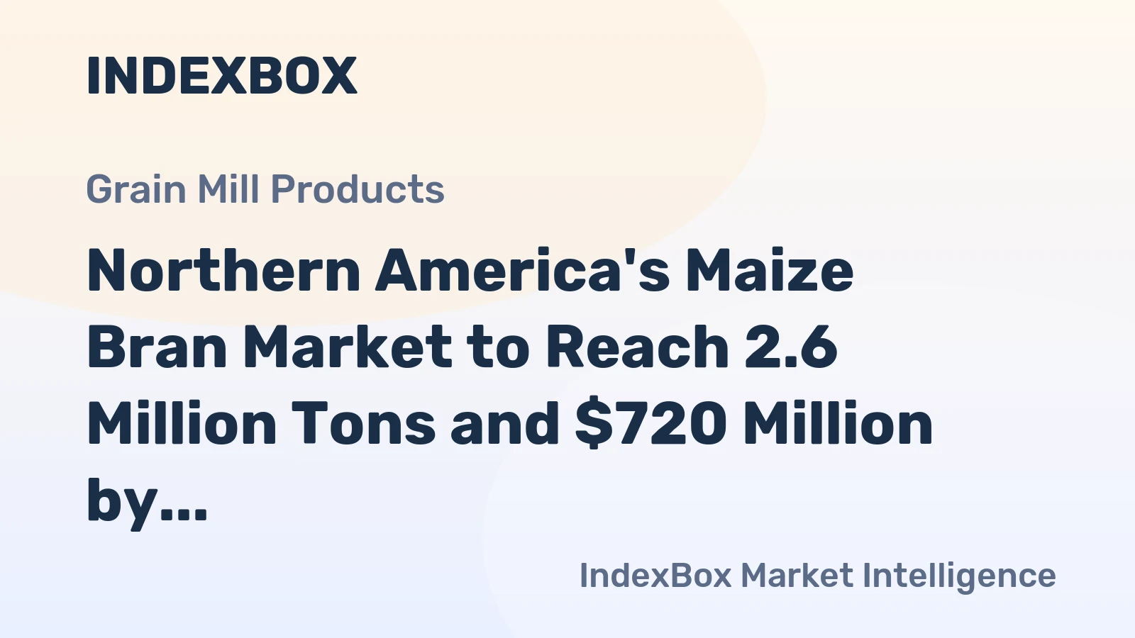 Northern America's Maize Bran Market to Reach 2.6 Million Tons and $720 Million by 2035
