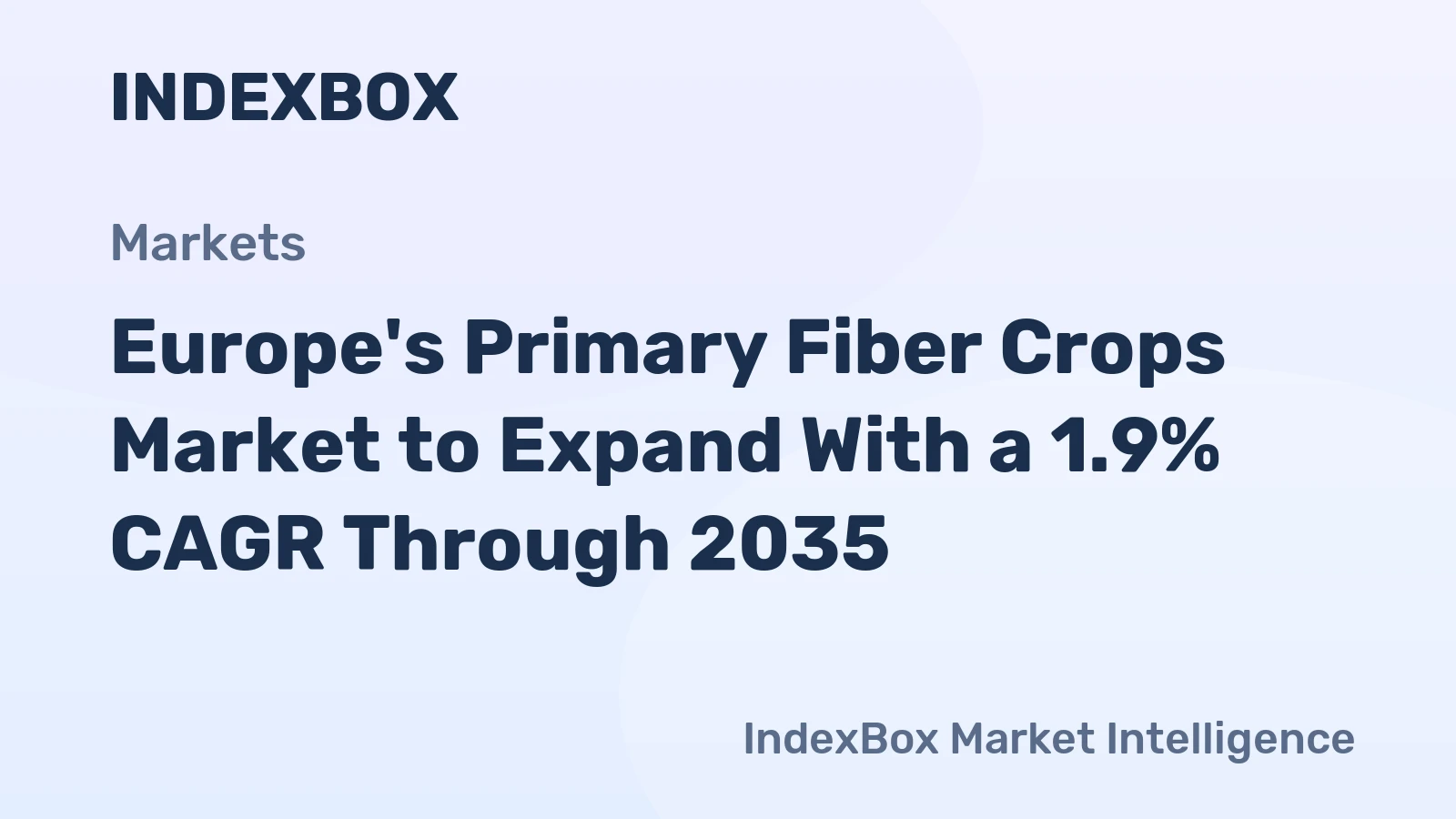 Europe's Primary Fiber Crops Market to Expand With a 1.9% CAGR Through 2035
