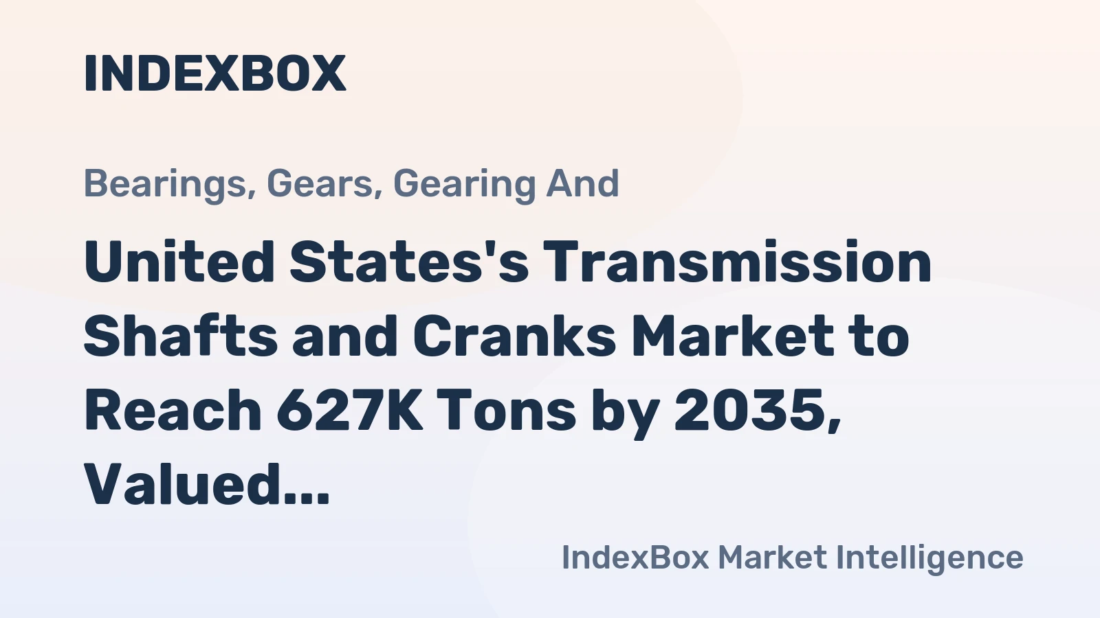United States's Transmission Shafts and Cranks Market to Reach 627K Tons by 2035, Valued at $6.9B