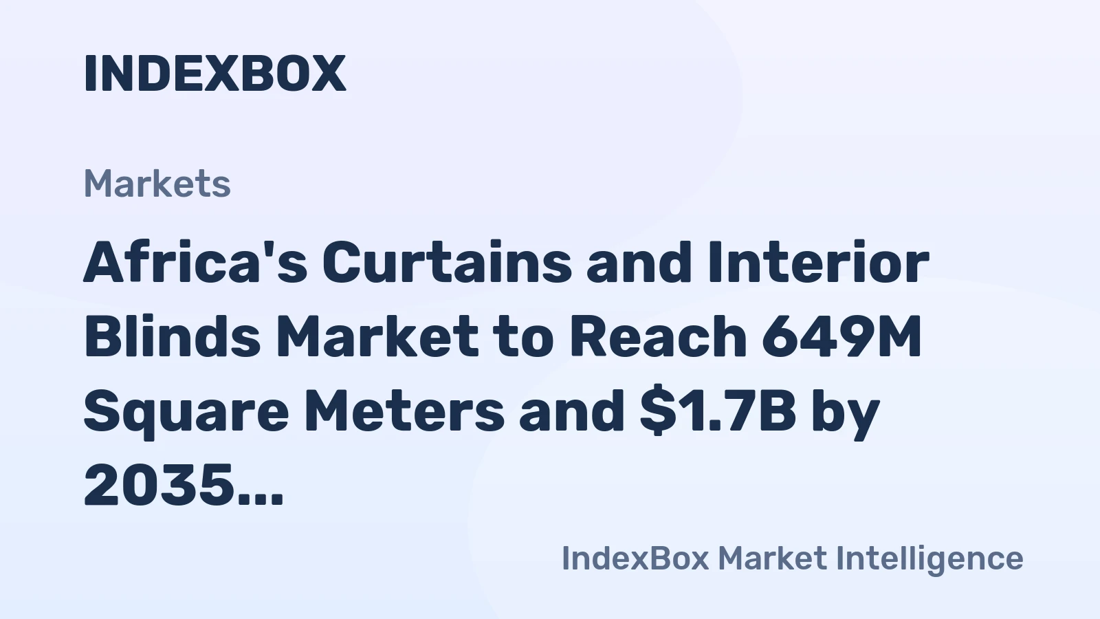 Africa's Curtains and Interior Blinds Market to Reach 649M Square Meters and $1.7B by 2035