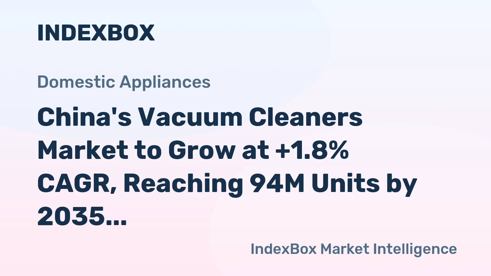 China's Vacuum Cleaners Market to Grow at +1.8% CAGR, Reaching 94M Units by 2035