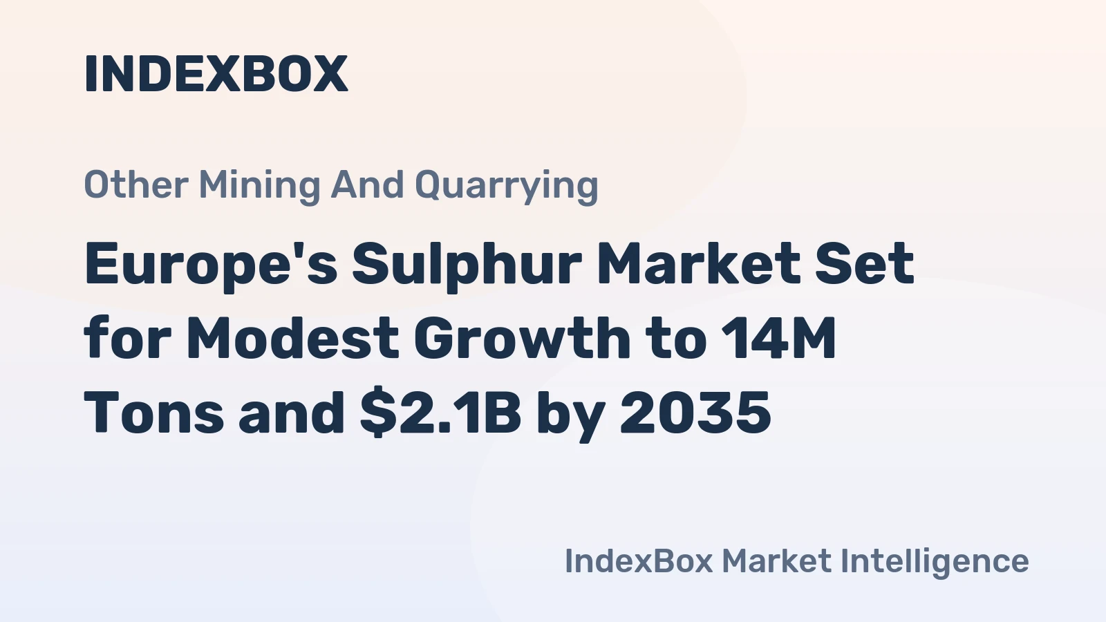 Europe's Sulphur Market Set for Modest Growth to 14M Tons and $2.1B by 2035