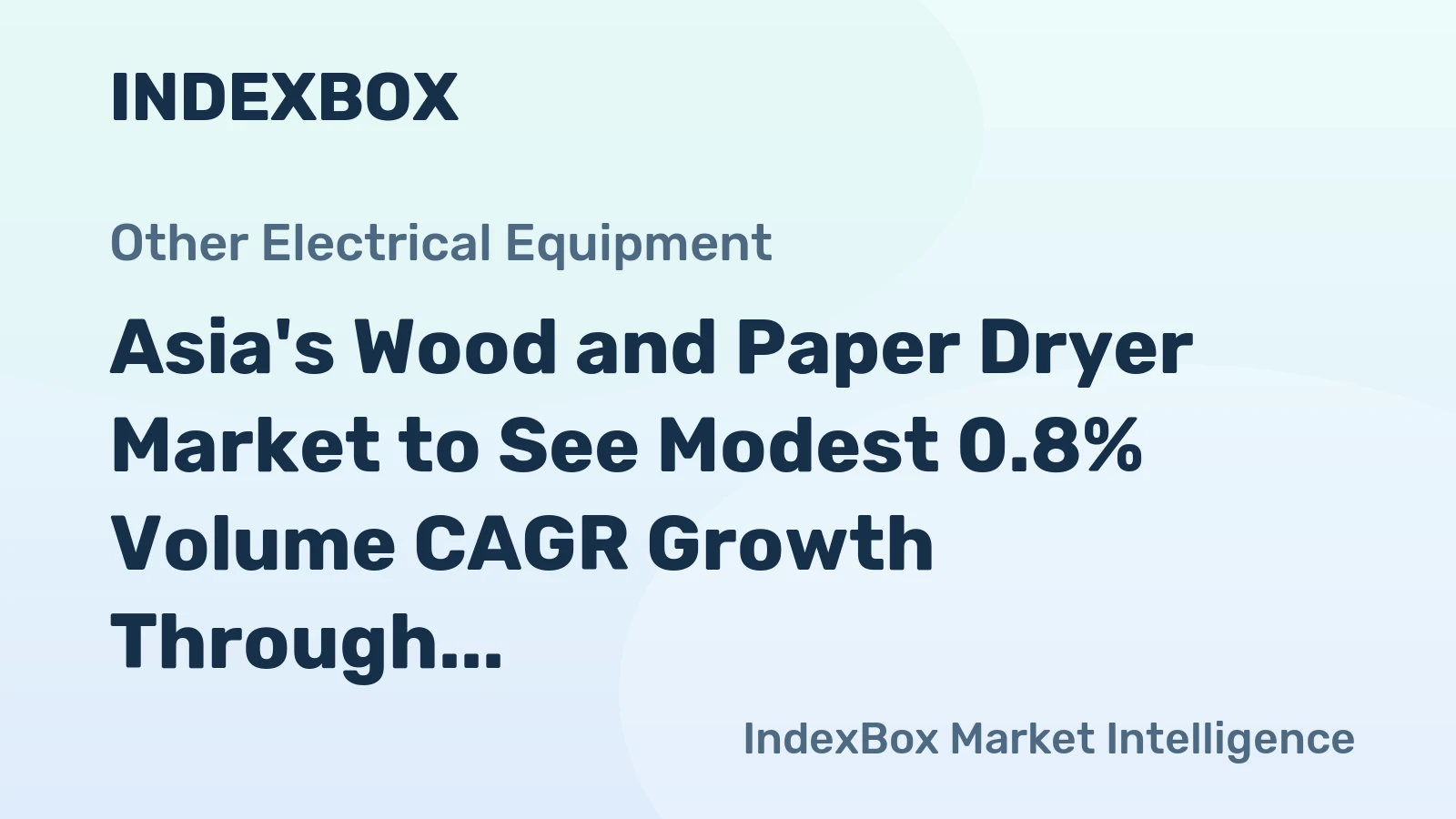 Asia's Wood and Paper Dryer Market to See Modest 0.8% Volume CAGR Growth Through 2035