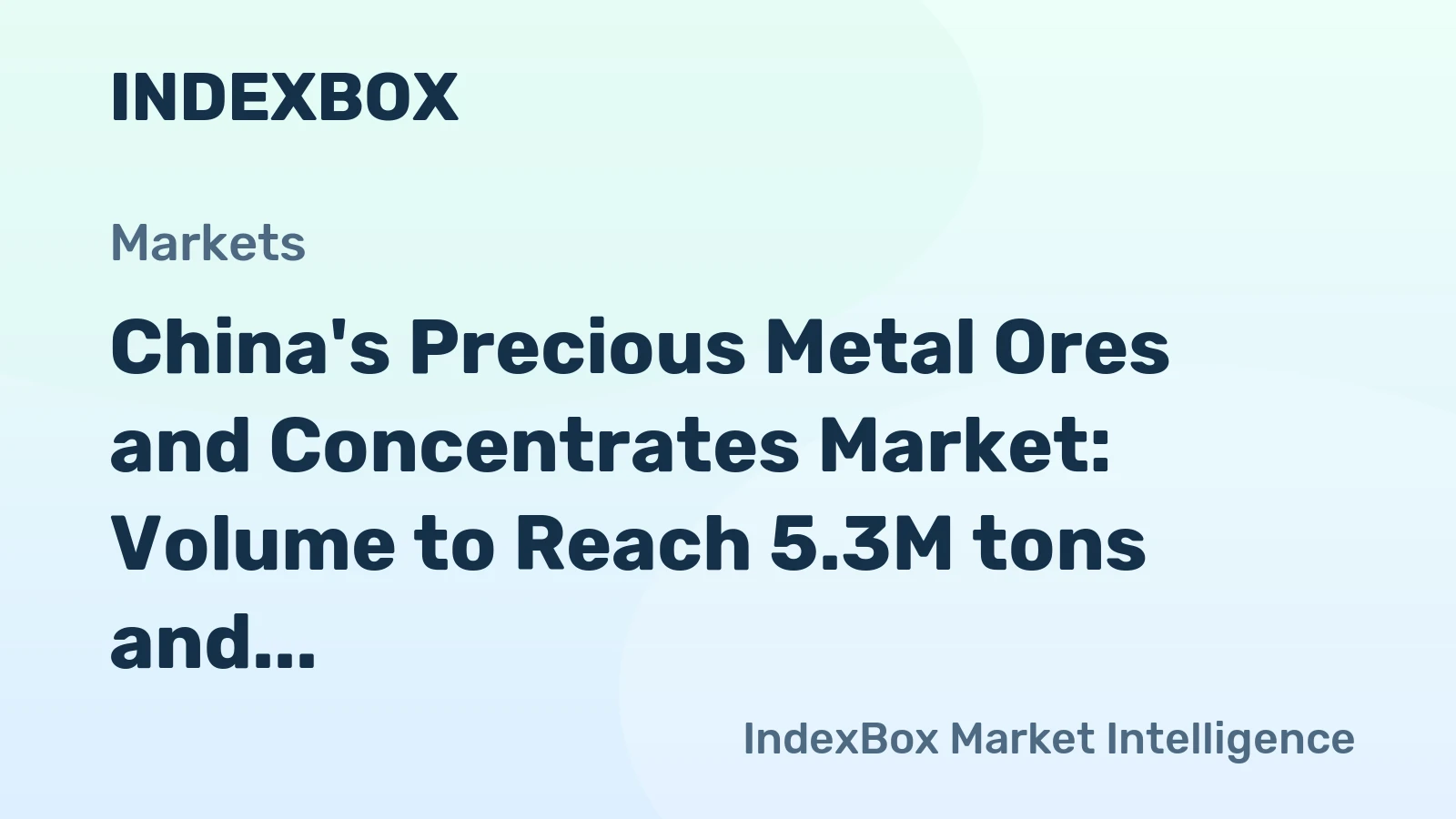 China's Precious Metal Ores and Concentrates Market: Volume to Reach 5.3M tons and Value $15.3B by 2035