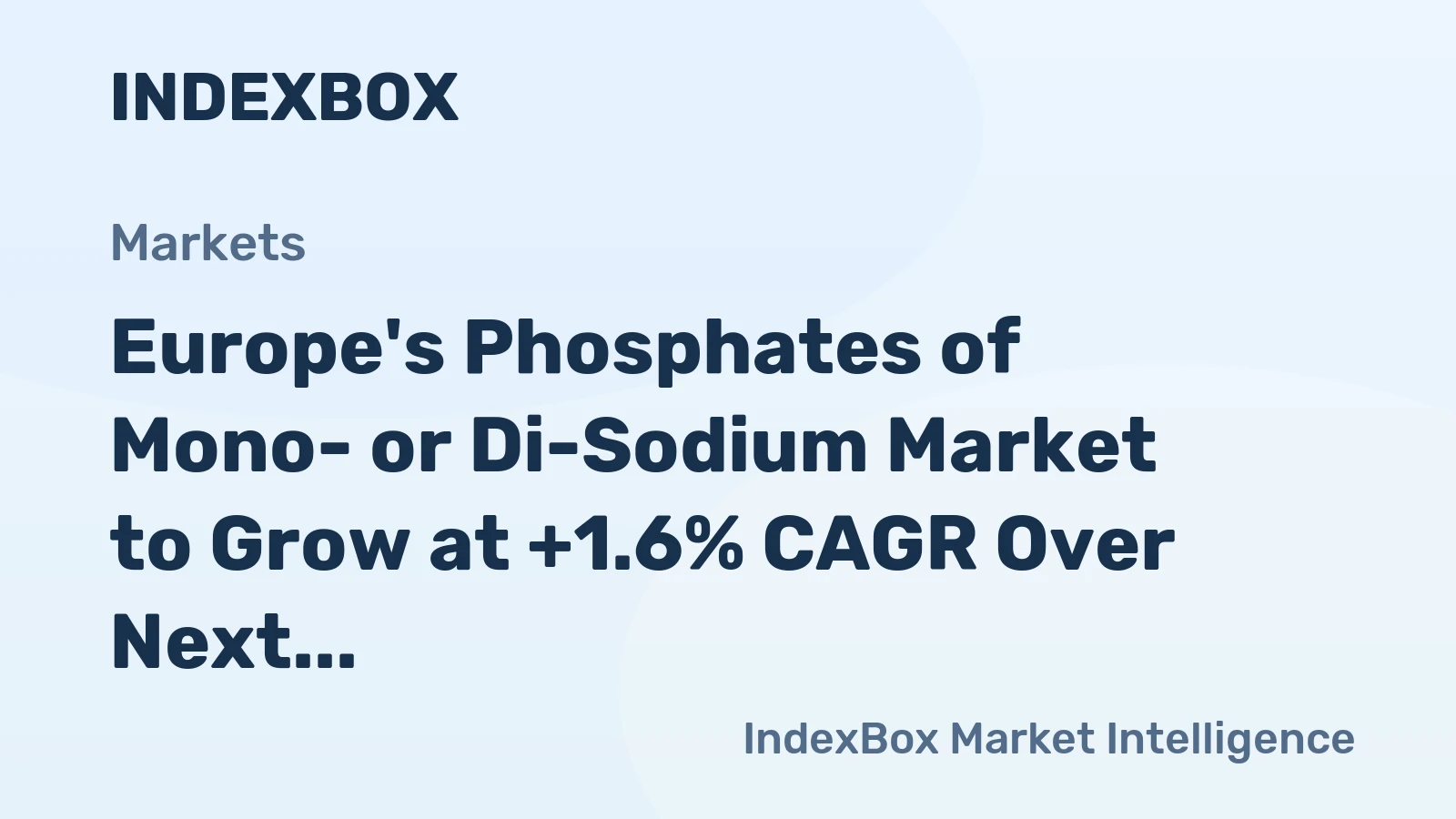 Europe's Phosphates of Mono- or Di-Sodium Market to Grow at +1.6% CAGR Over Next Decade