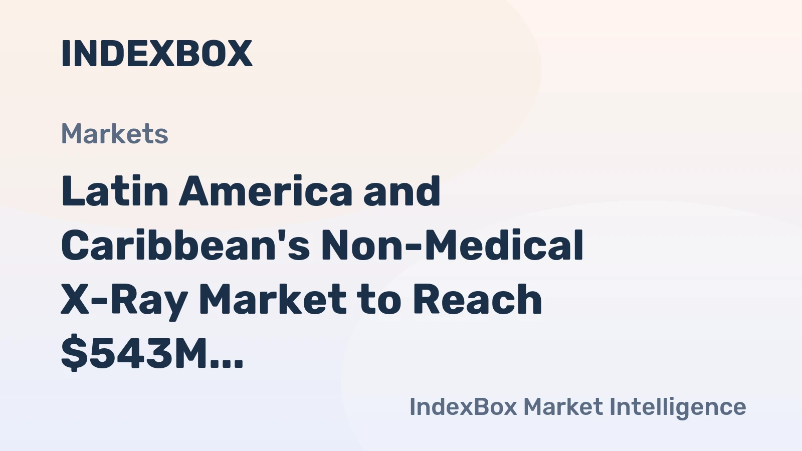 Latin America and Caribbean's Non-Medical X-Ray Market to Reach $543M by 2035 with +1.6% CAGR