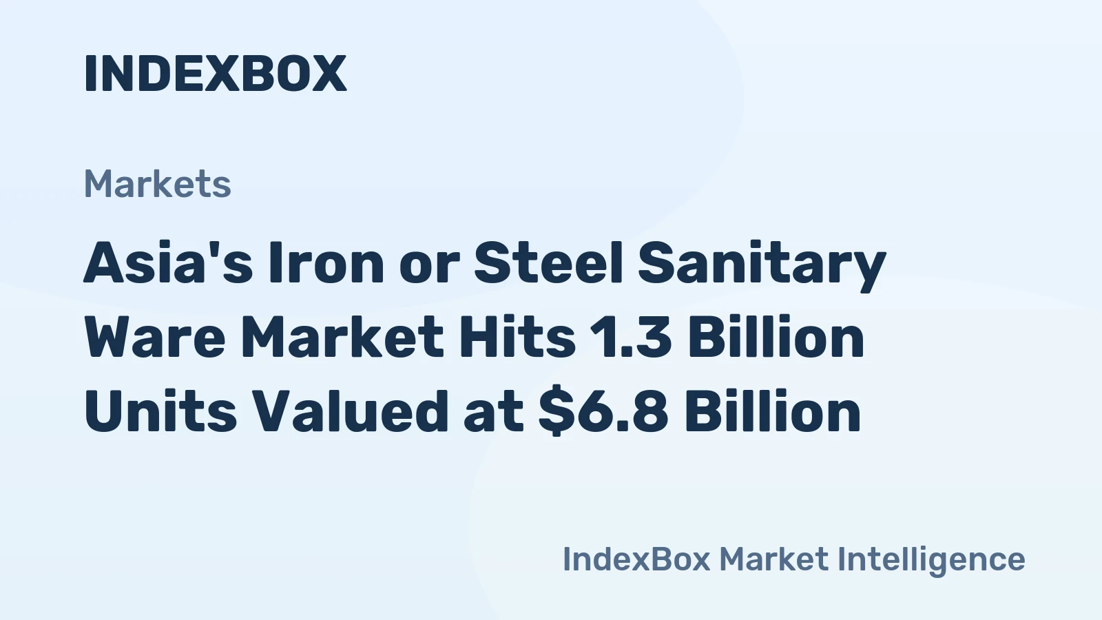 Asia's Iron or Steel Sanitary Ware Market Hits 1.3 Billion Units Valued at $6.8 Billion