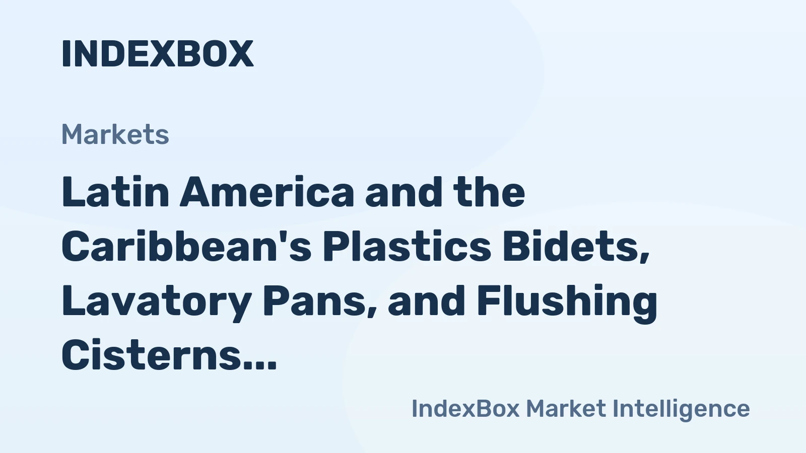 Latin America and the Caribbean's Plastics Bidets, Lavatory Pans, and Flushing Cisterns Market Projected to Reach 134M Units and $1.3B Value by 2035