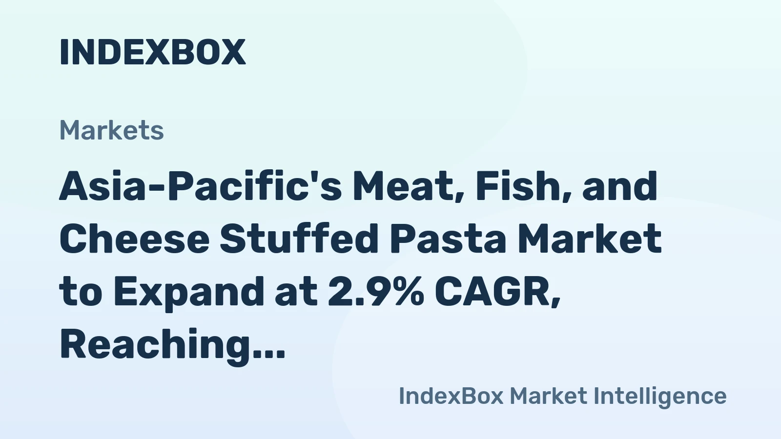 Asia-Pacific's Meat, Fish, and Cheese Stuffed Pasta Market to Expand at 2.9% CAGR, Reaching $20.7B by 2035