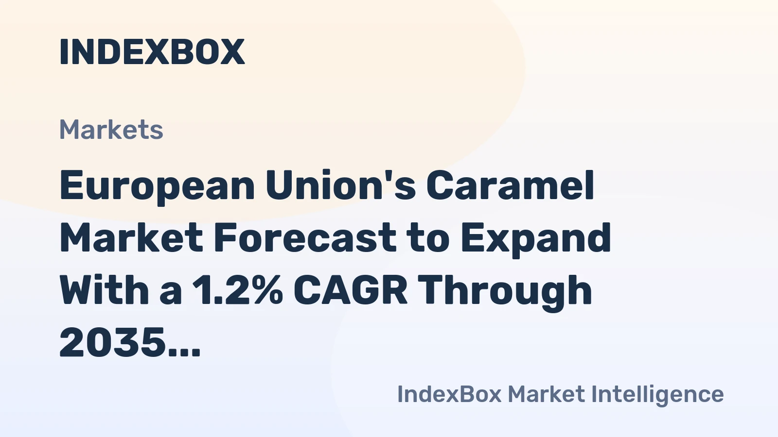 European Union's Caramel Market Forecast to Expand With a 1.2% CAGR Through 2035