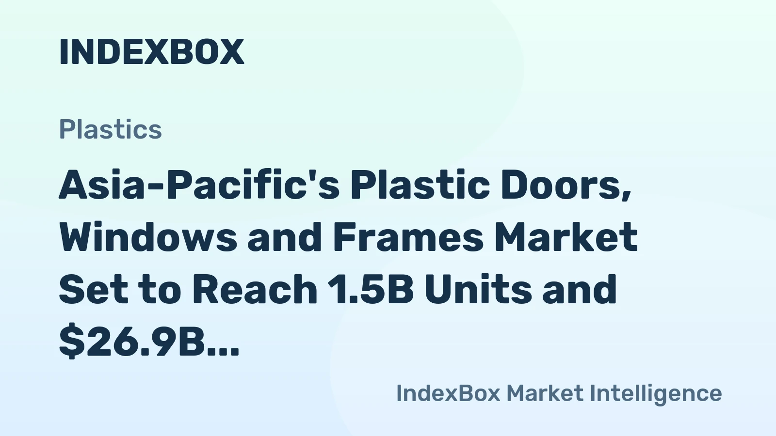 Asia-Pacific's Plastic Doors, Windows and Frames Market Set to Reach 1.5B Units and $26.9B by 2035
