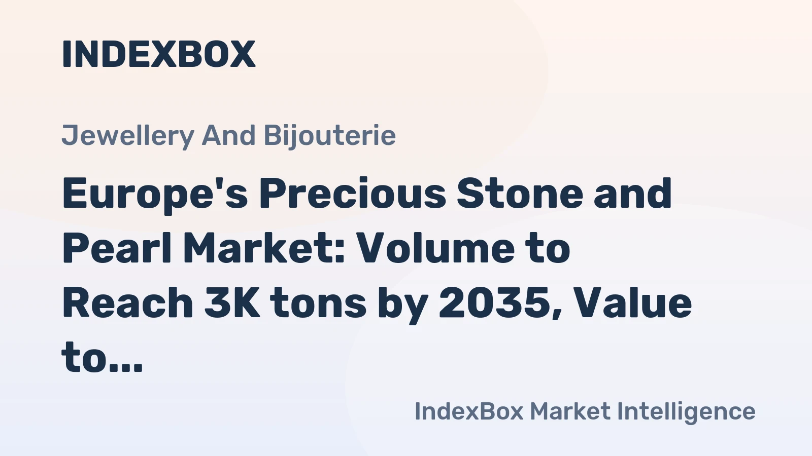 Europe's Precious Stone and Pearl Market: Volume to Reach 3K tons by 2035, Value to Hit $22B